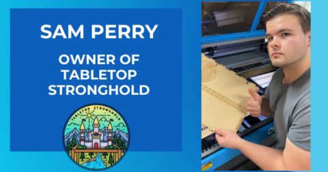Meet Sam Perry: Owner of Tabletop Stronghold - Advantage Valley